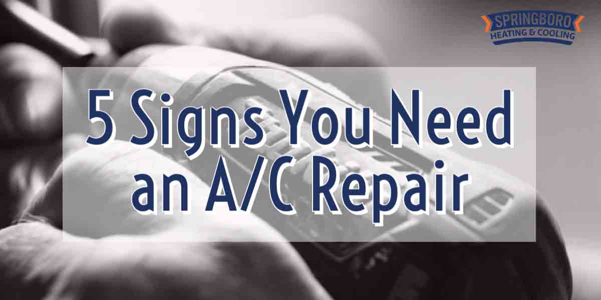 5 Signs You Need an A/C Repair - Springboro Heating & Cooling